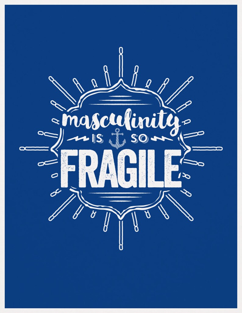 Masculinity is so Fragile: 8.5x11 Print - Etsy
