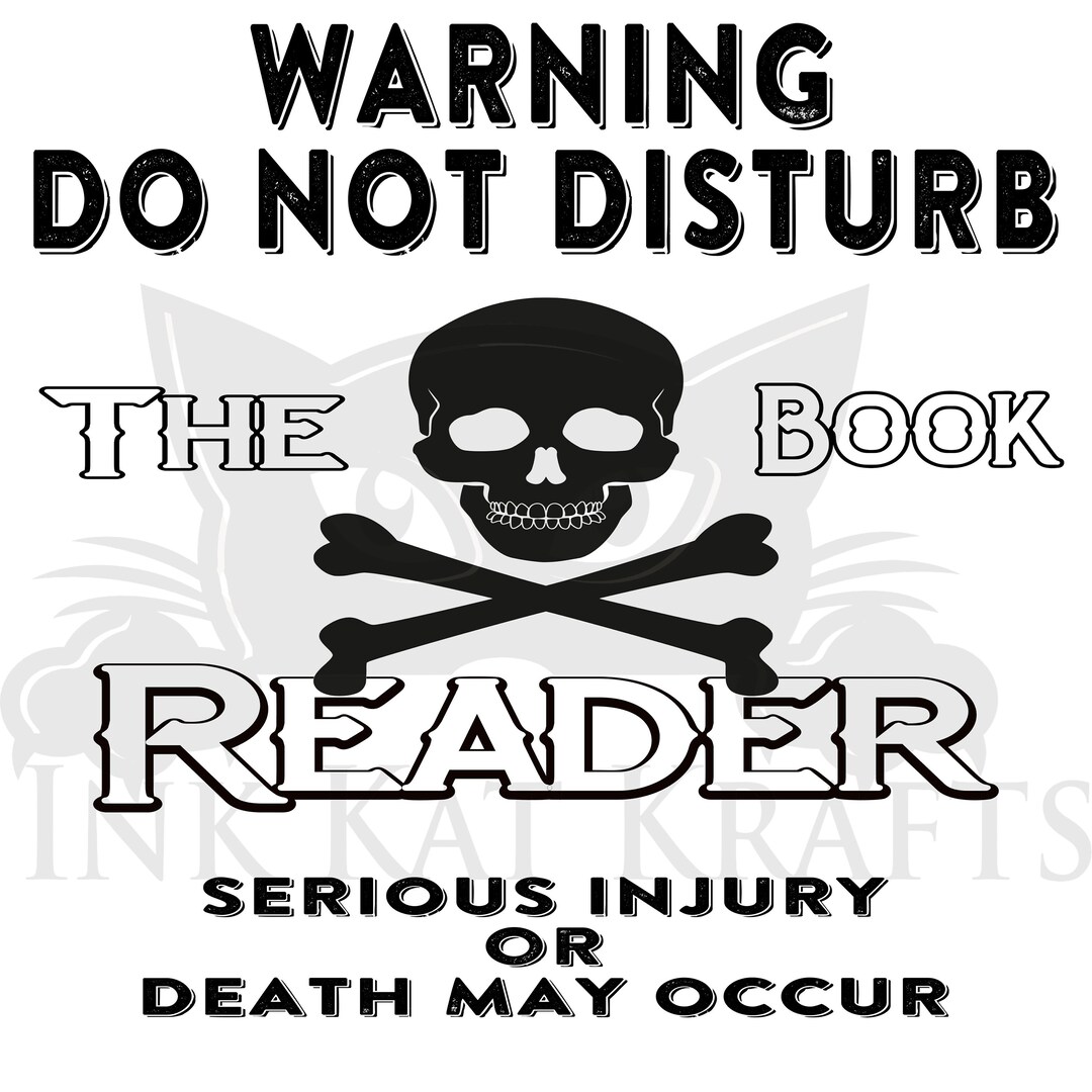 Warning Do Not Disturb the Book Reader Serious Injury Great for Book ...