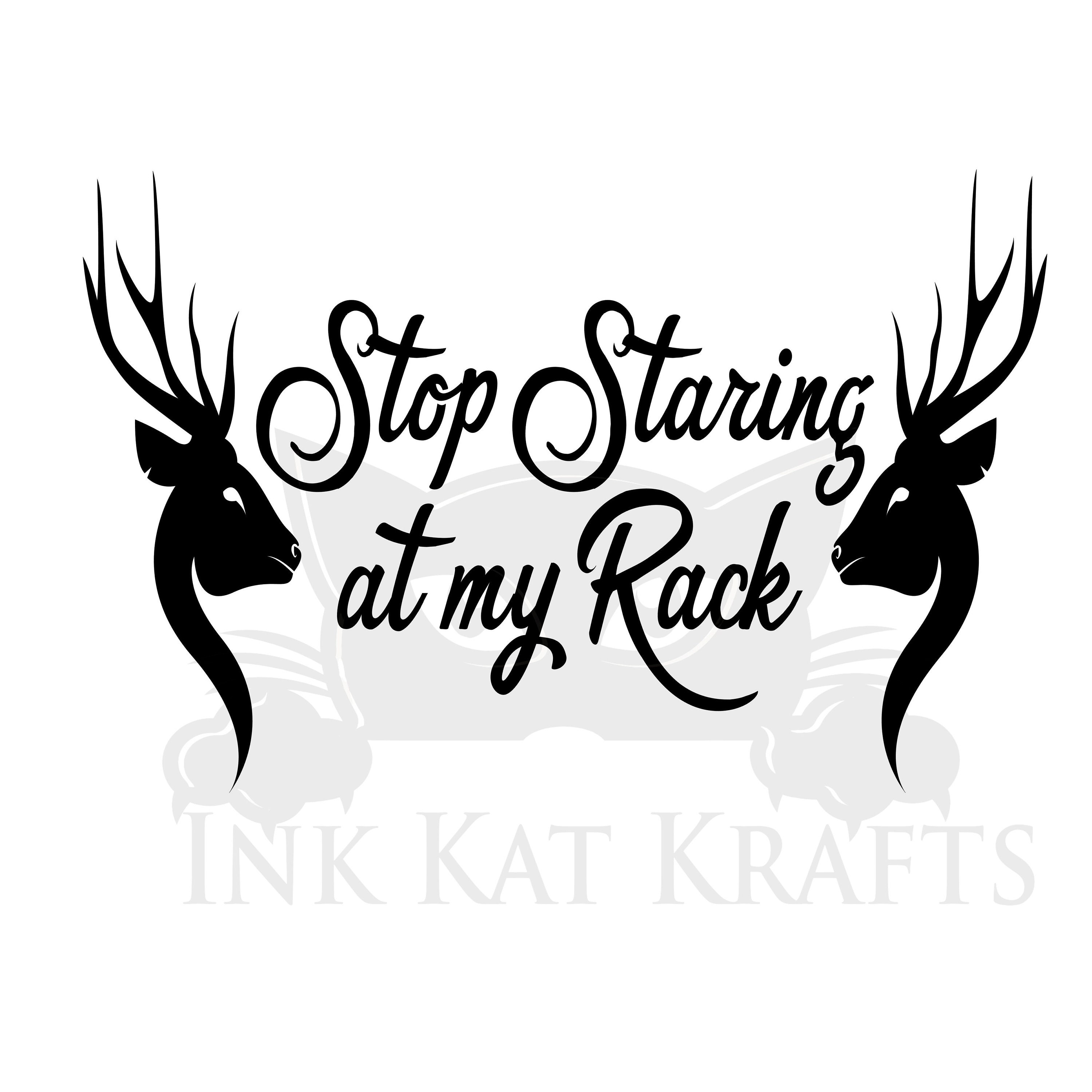 Naughty Stop Staring at my Rack SVG PNG JPEG Bucks Hunting | Etsy