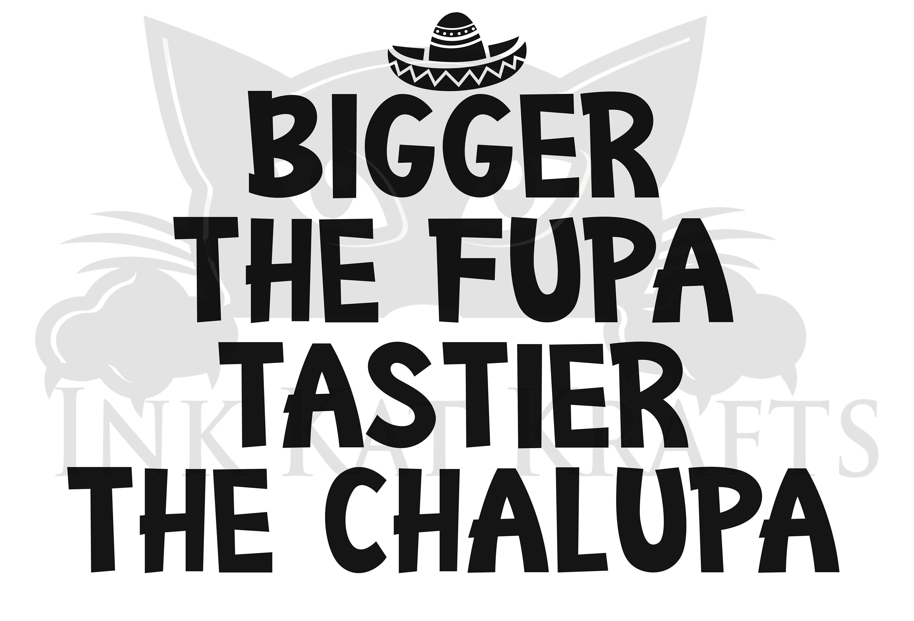 Bigger the Fupa Tastier the Chalupa Funny Rude SVG JPEG PNG - Etsy Israel