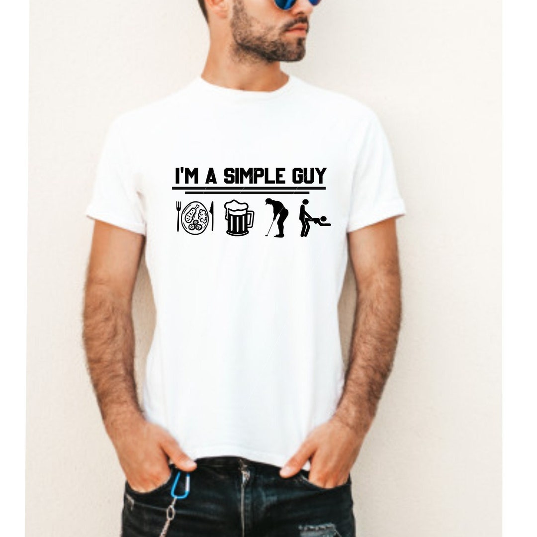 I'm A Simple Guy Eating Drinking Golfing Doggy Style - Etsy