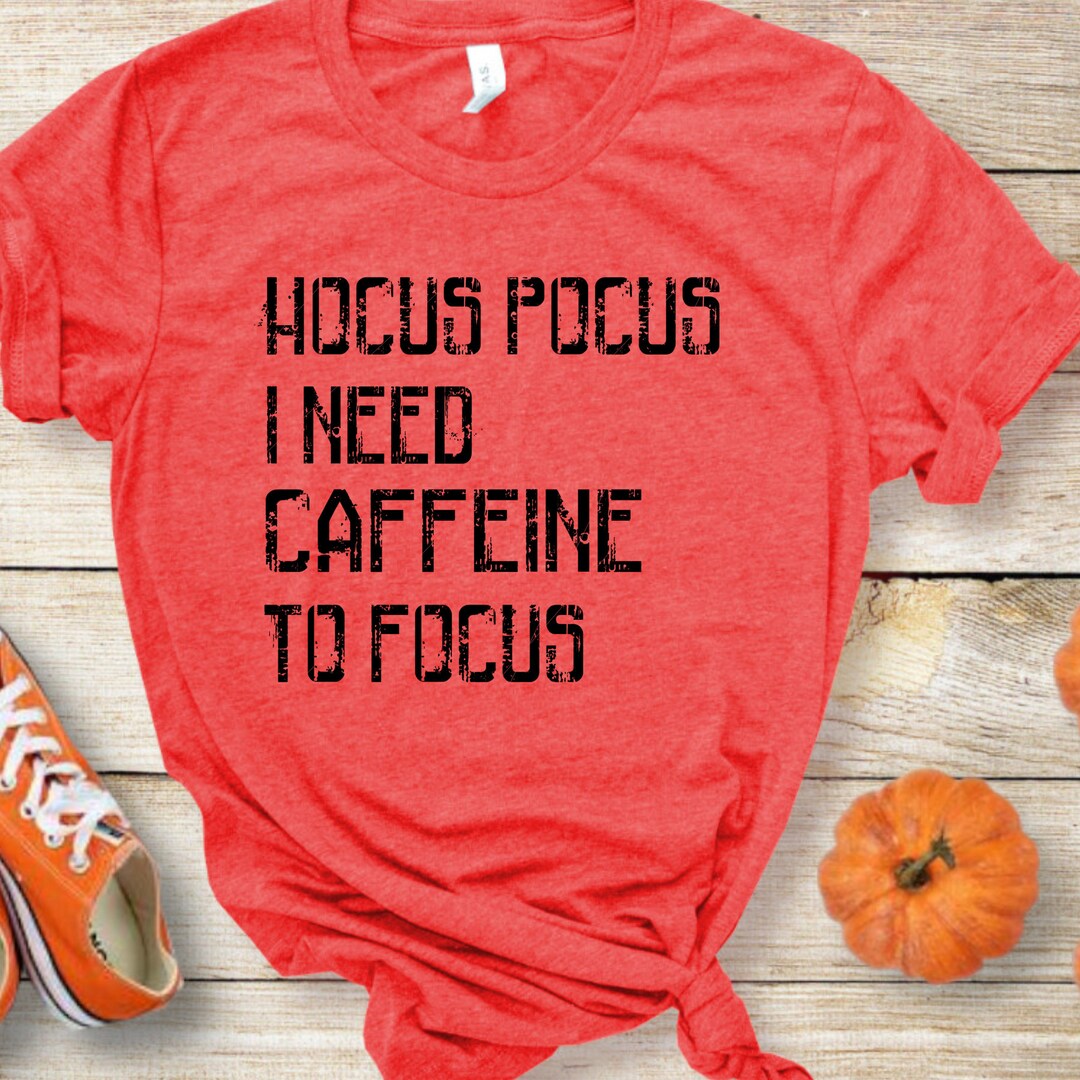Hocus Pocus, I Need Caffeine to Focus Png, Jpg, Svg, Silhouette, Cricut ...