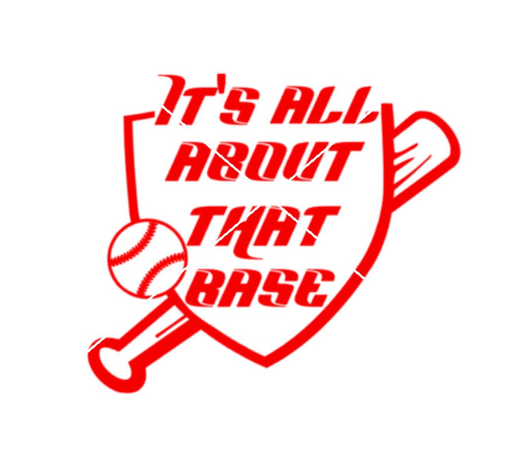 It's All About That Base (baseball) Png,jpg,svg, Cricut, Silhouette ...