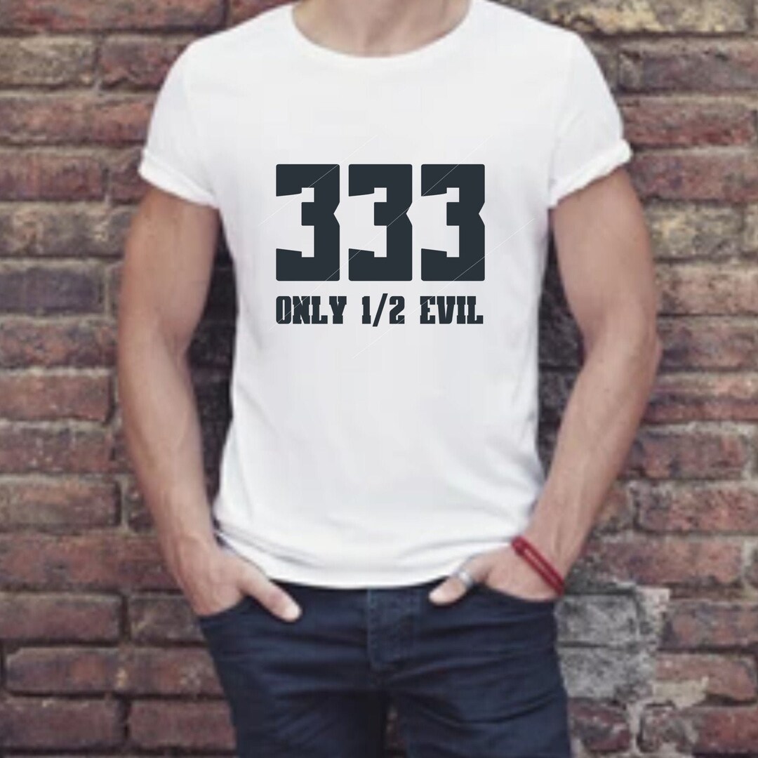 333 Only 1/2 Evil Png, Jpg, Svg, Cricut, Silhouette File - Etsy