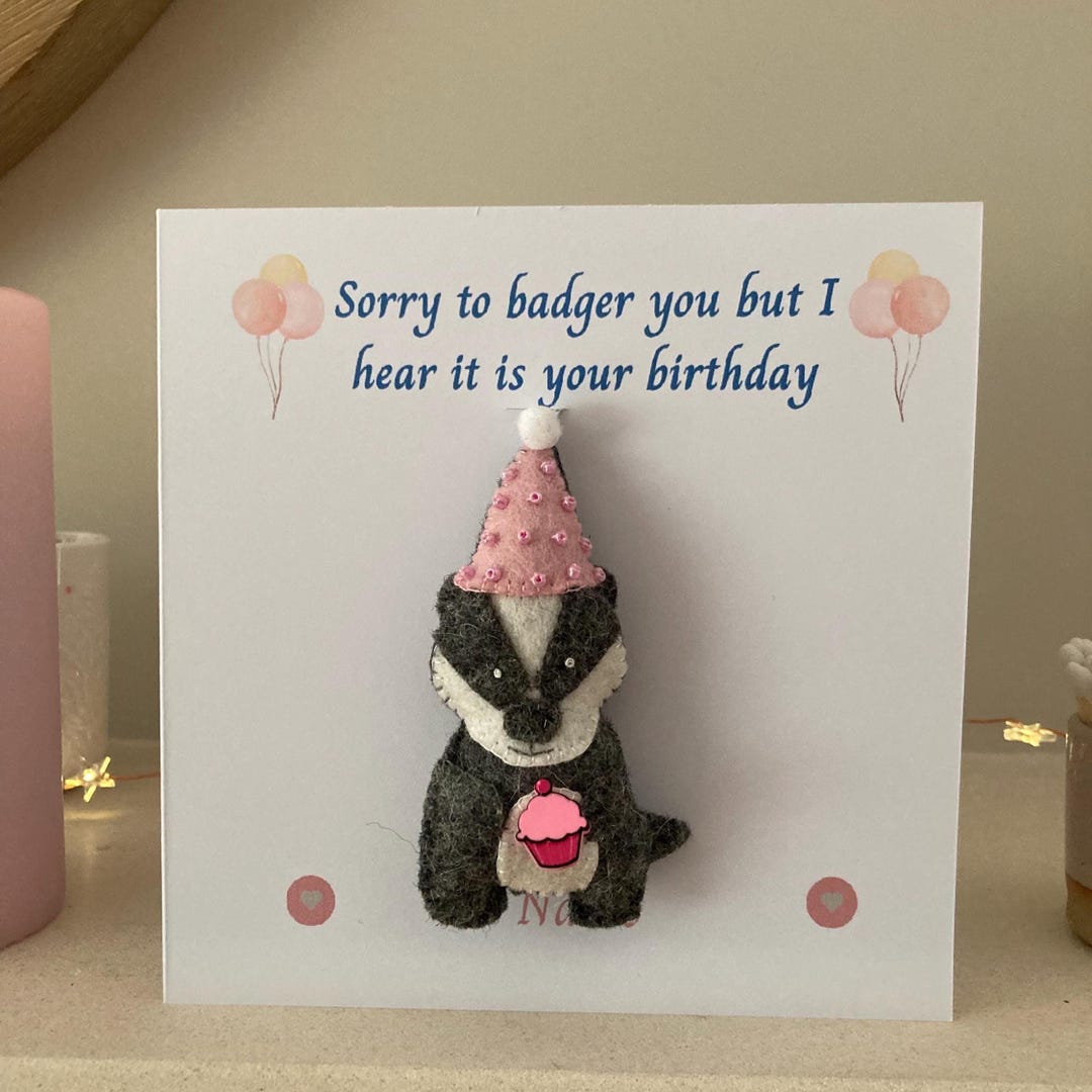 Badger Happy Birthday Card, 'sorry to Badger You but I Hear It is Your ...