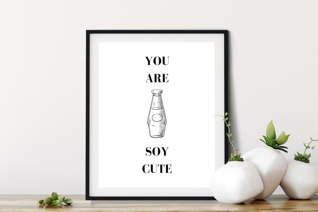 You Are Soy Cute Asian Food Pun Poster Funny Asian Sayings Living Room ...