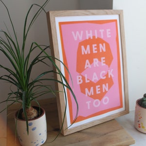 Screen Print Poster Equality Print White Men Are Black Men Too Limited ...