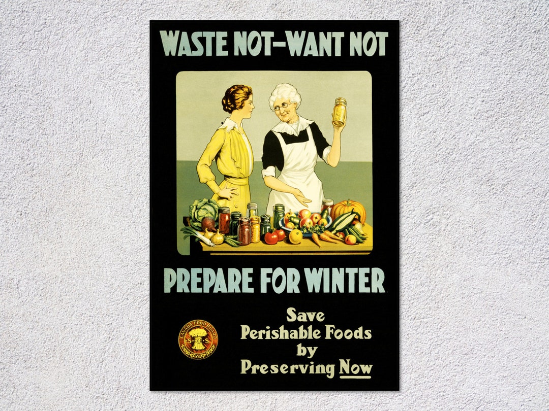 WWI Canadian Food Poster | Waste Not Want Not | Restored 1917 Home ...