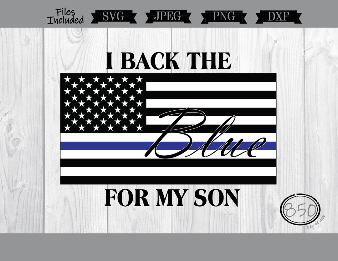 I Back the Blue for My Son Svg | Back the Blue | Thin Blue Line | Blue ...