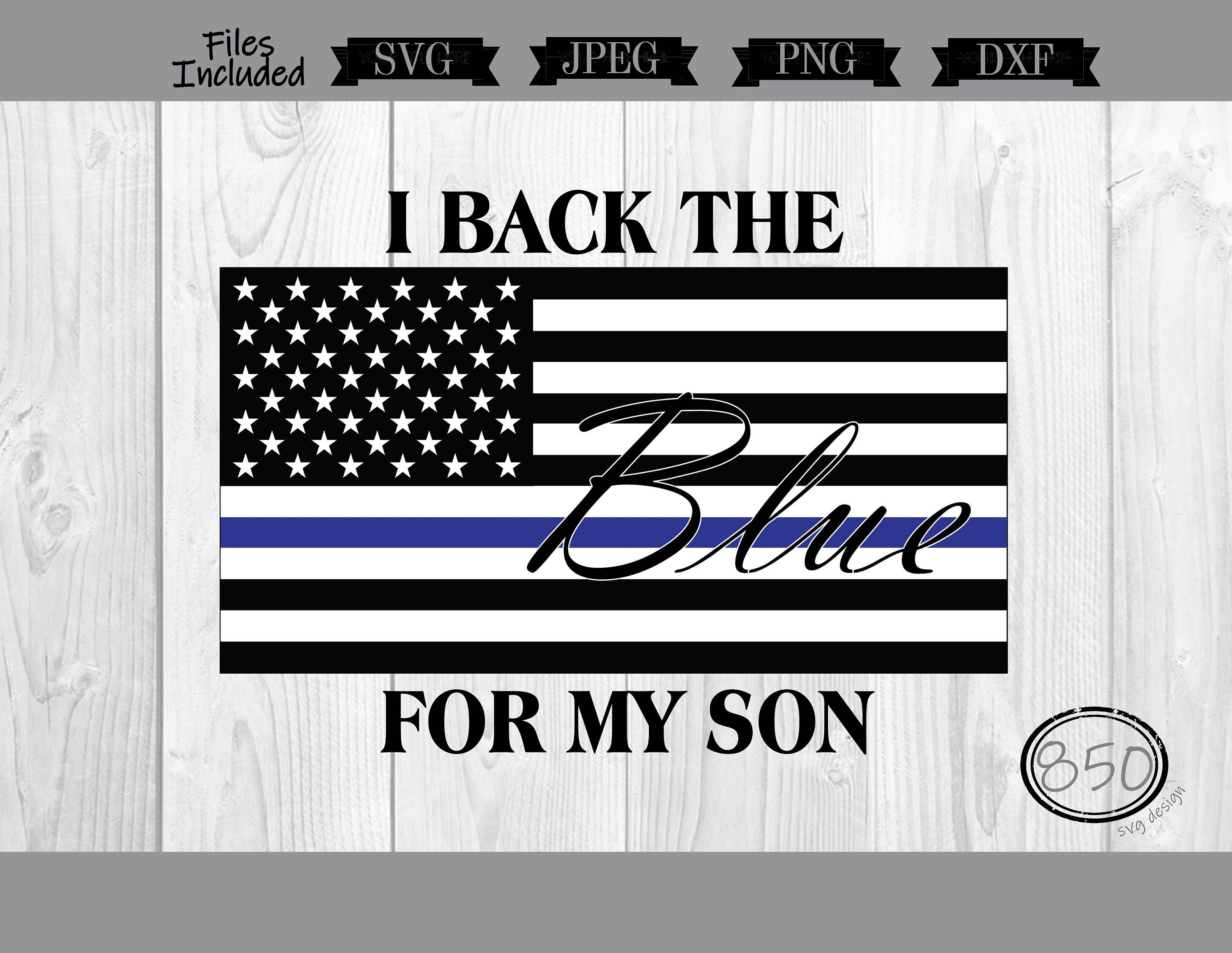 I Back the Blue for My Son Svg | Back the Blue | Thin Blue Line | Blue ...