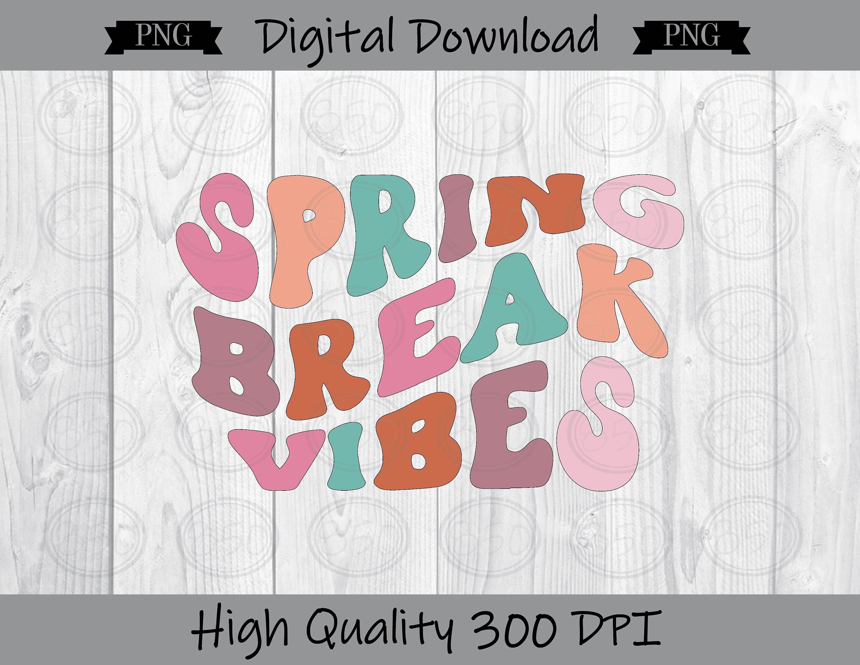 Spring Break Vibes PNG Sublimation Transfer Summer/spring Break Design ...