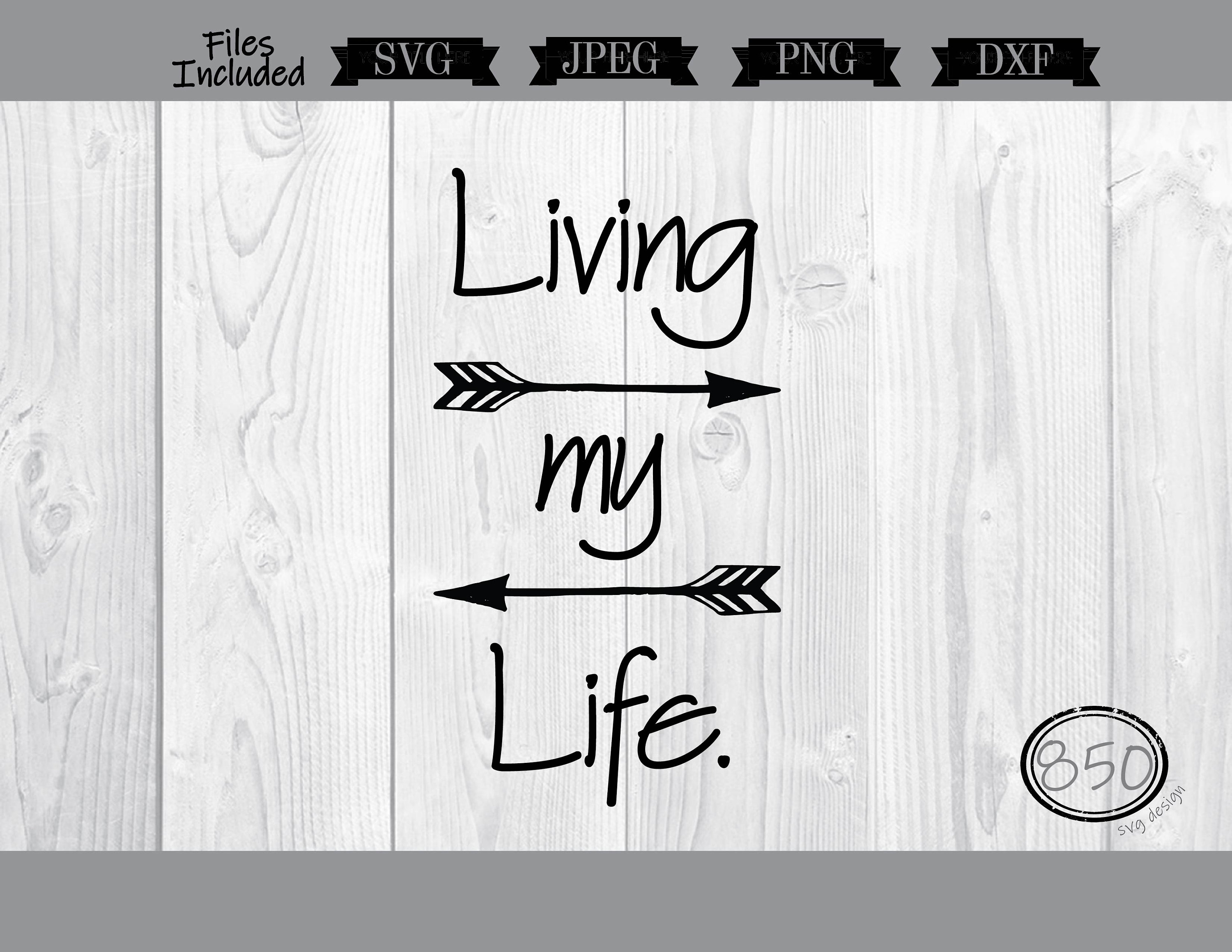 Living My Life With Arrows SVG Dxf Png Jpg - Etsy