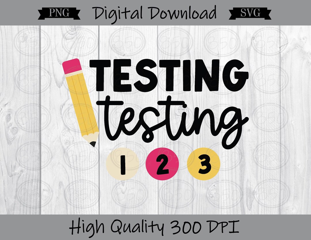 Testing Testing 123 PNG Sublimation Transfer Teacher School Testing ...