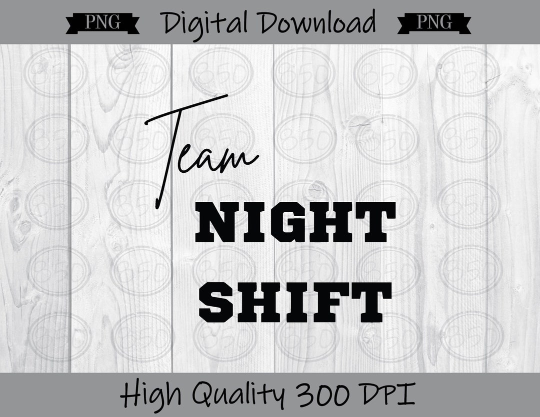 Team Night Shift PNG Sublimation Transfer Occupation Shirt Idea Digital ...