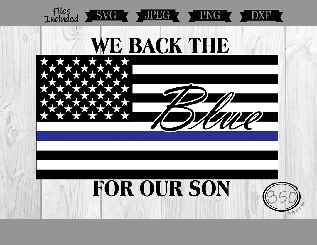 We Back the Blue for Our Son SVG Dxf Png Jpg - Etsy