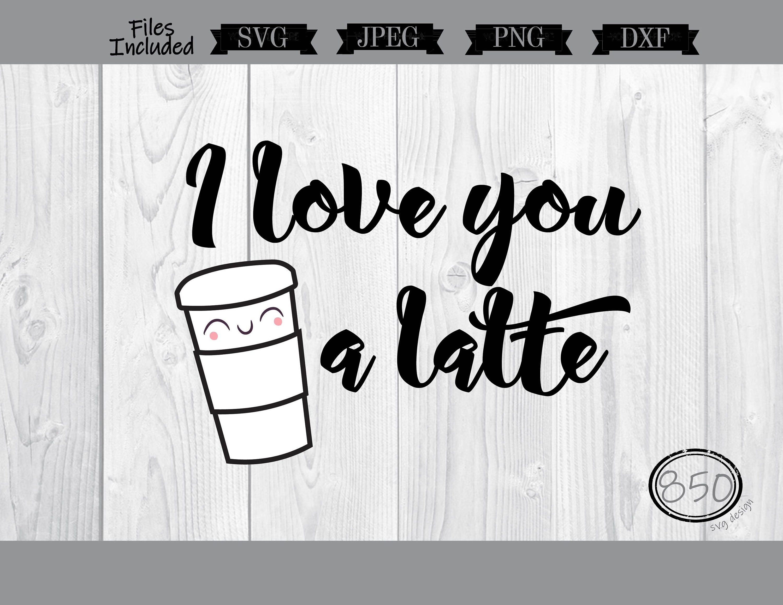 Love You a Latte Svg Valentine's Day Svg Latte Svg - Etsy