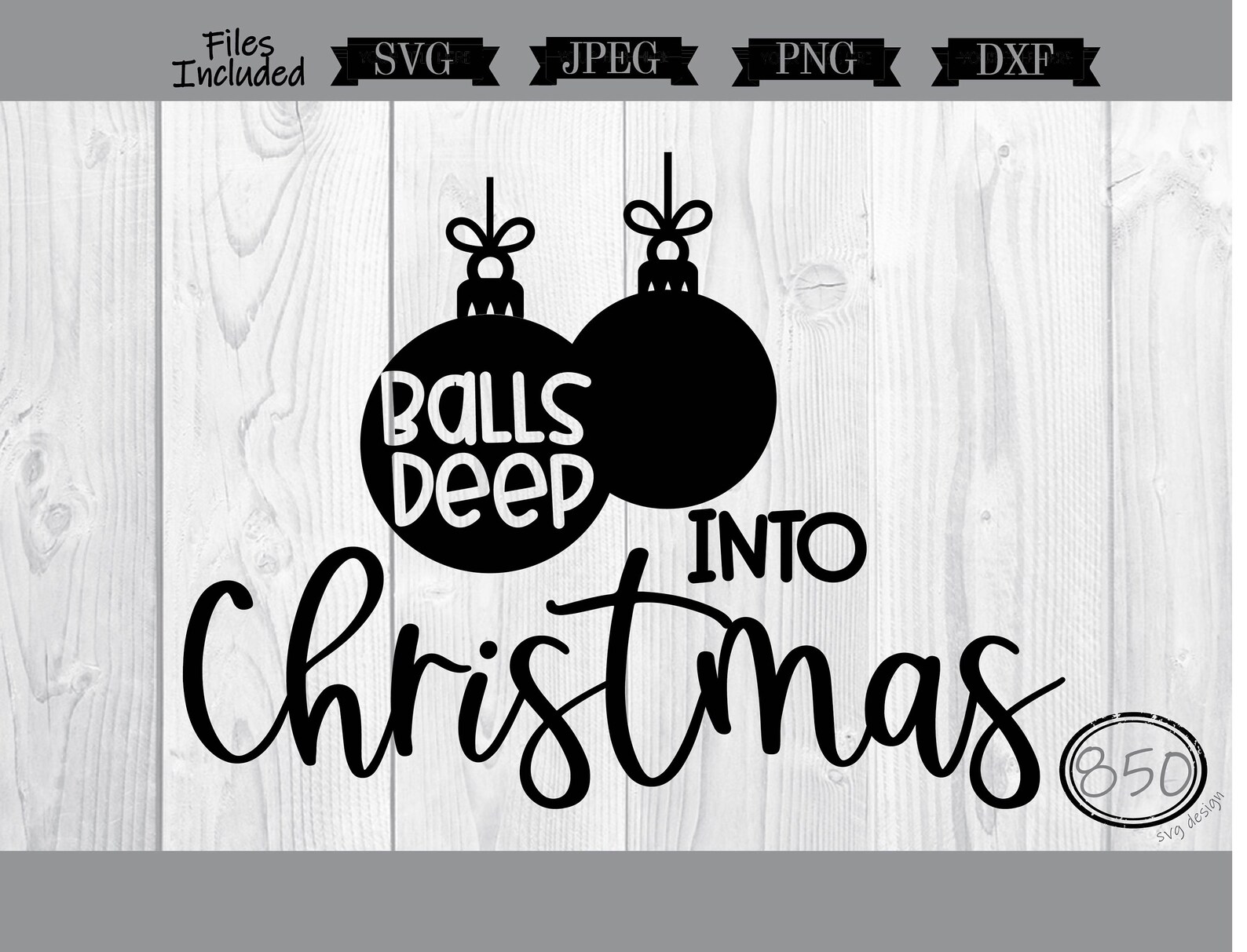 Balls Deep Into Christmas Svg Dxf Png Files Etsy