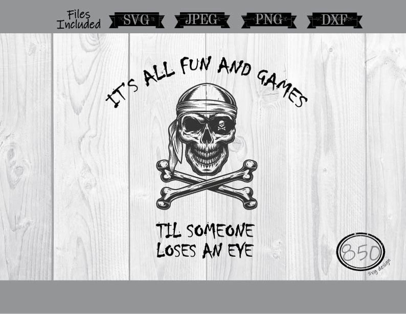 Its All Fun And Games Until Someone Loses An Eye Svg Dxf Png