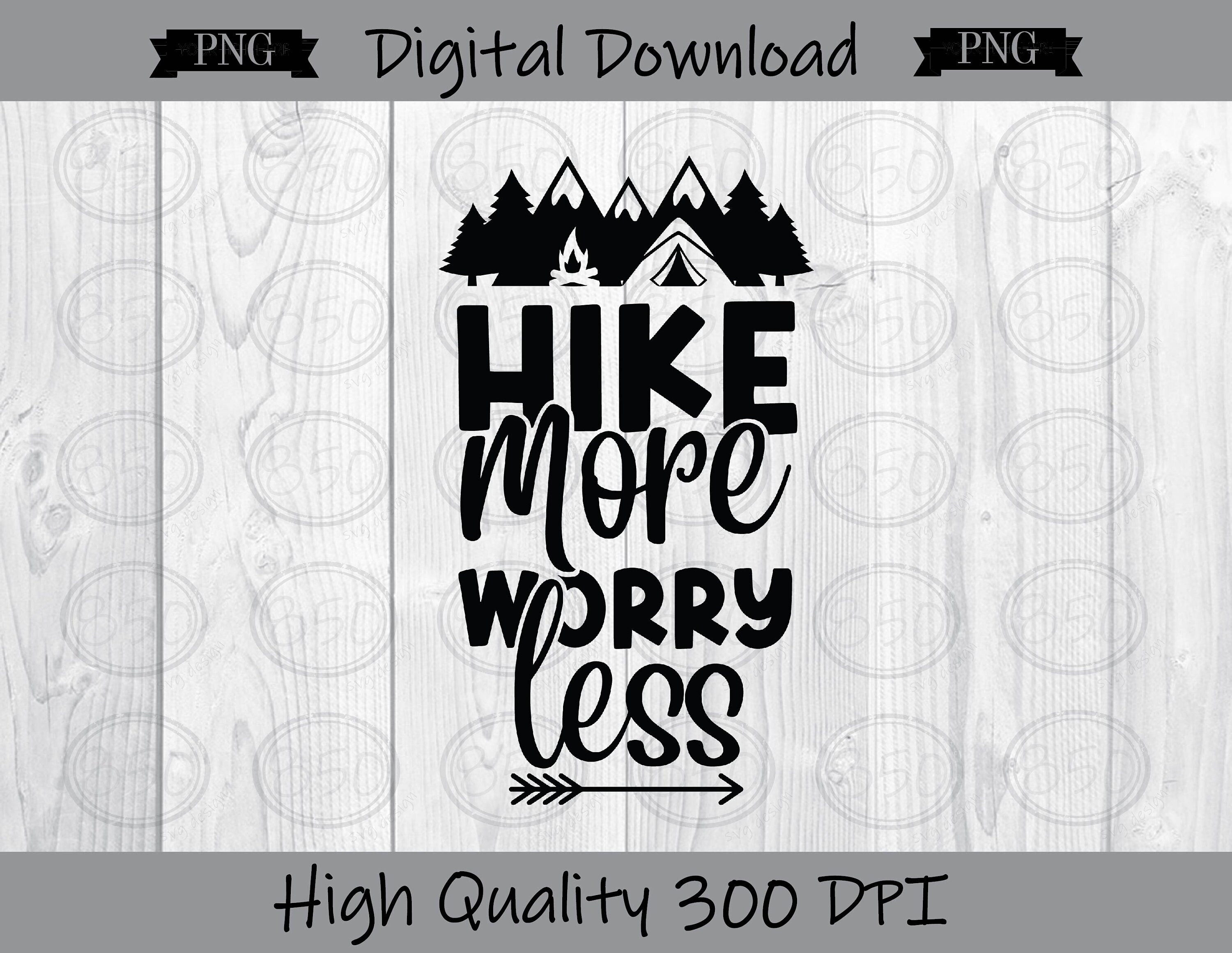Hike More Worry Less PNG Sublimation Transfer Hiking Camping - Etsy