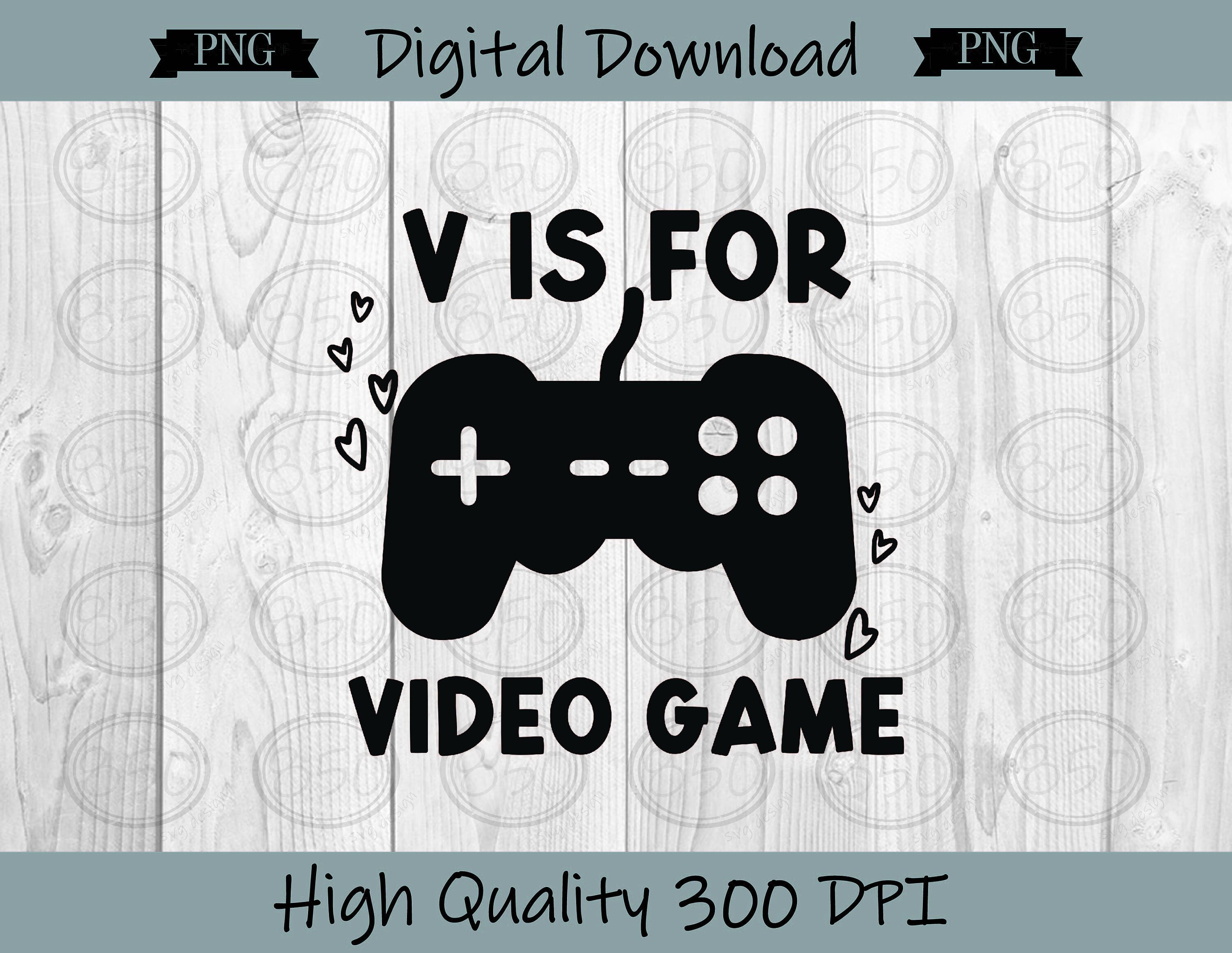 V is for Video Game PNG Sublimation Transfer Valentine's Day Digital ...