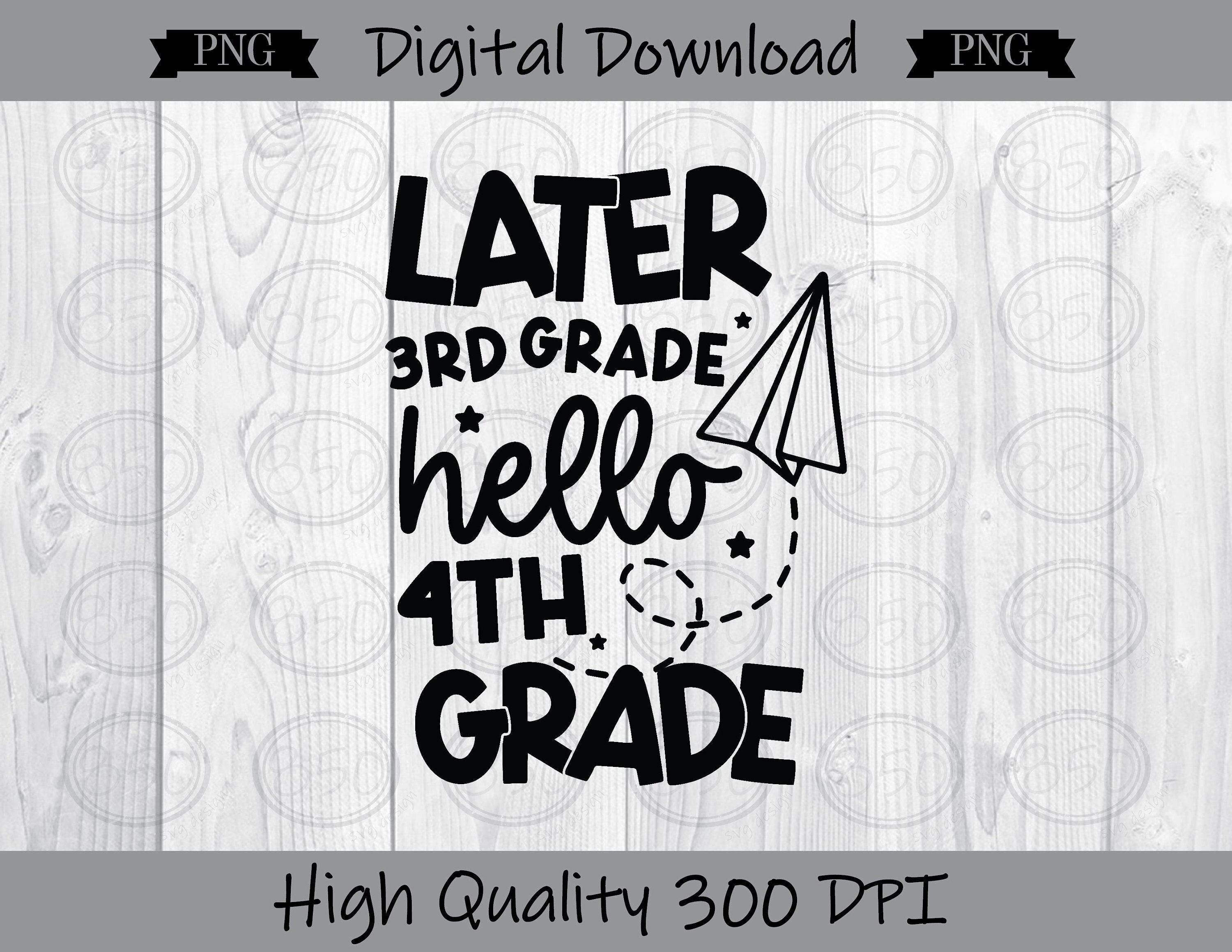 Later 3rd Grade Hello 4th Grade SVG PNG Sublimation Transfer New School ...