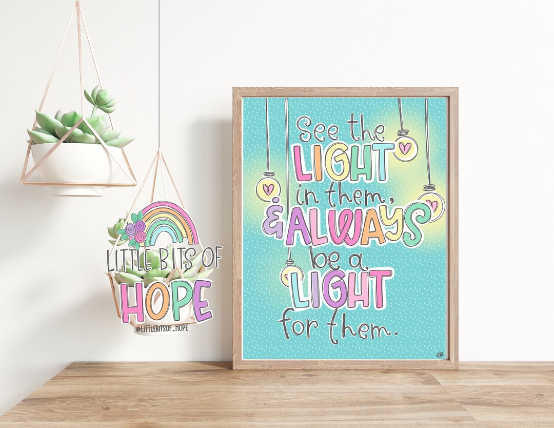 See the Light in Them & Always Be the Light for Them Digital Print ...