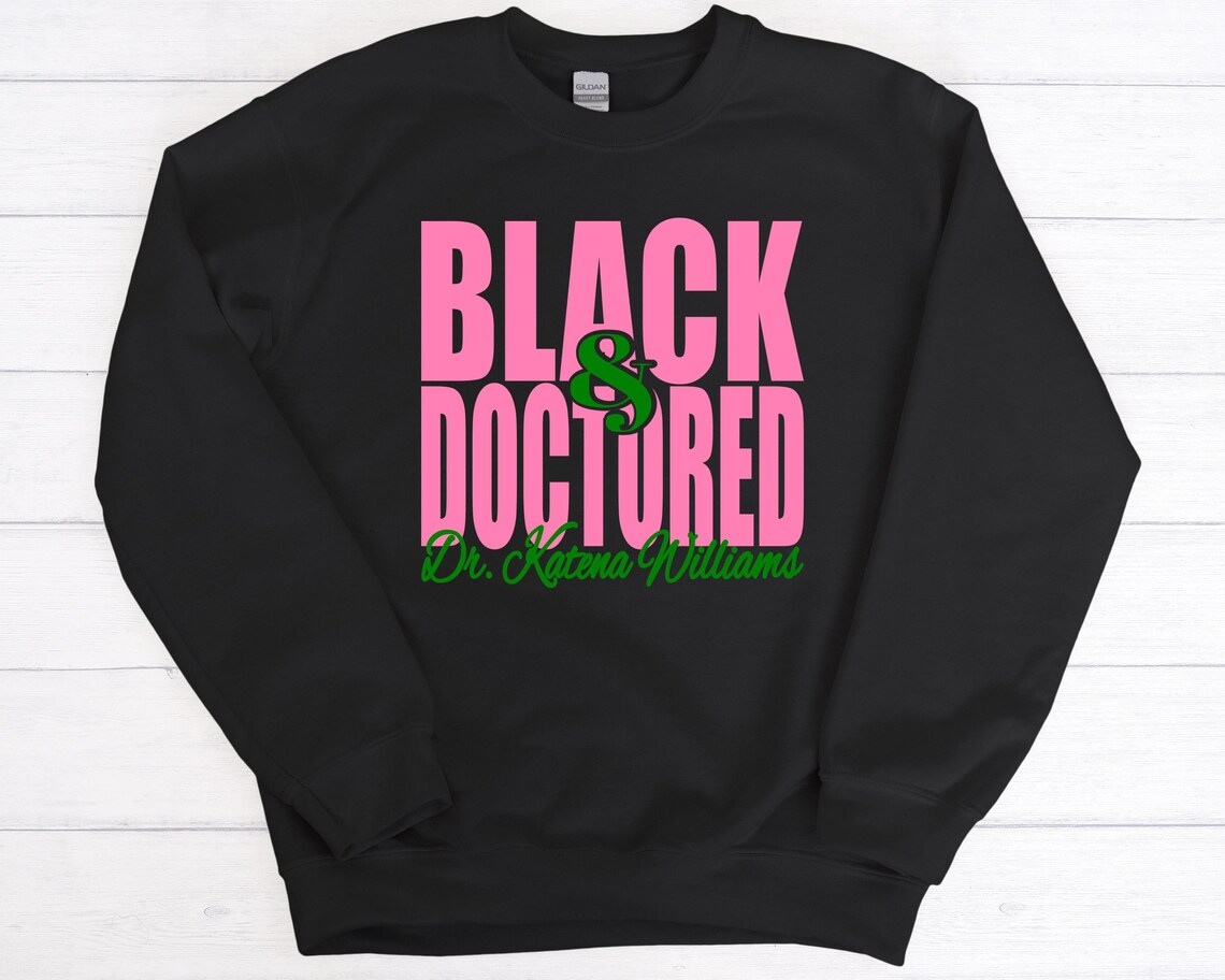 Black & Doctored Grad Sweatshirt or Hoodie - HBCU Graduate - Etsy