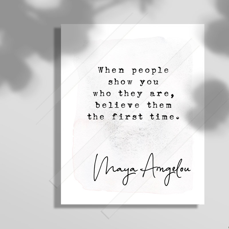 Maya Angelou Quotes When Someone Shows You