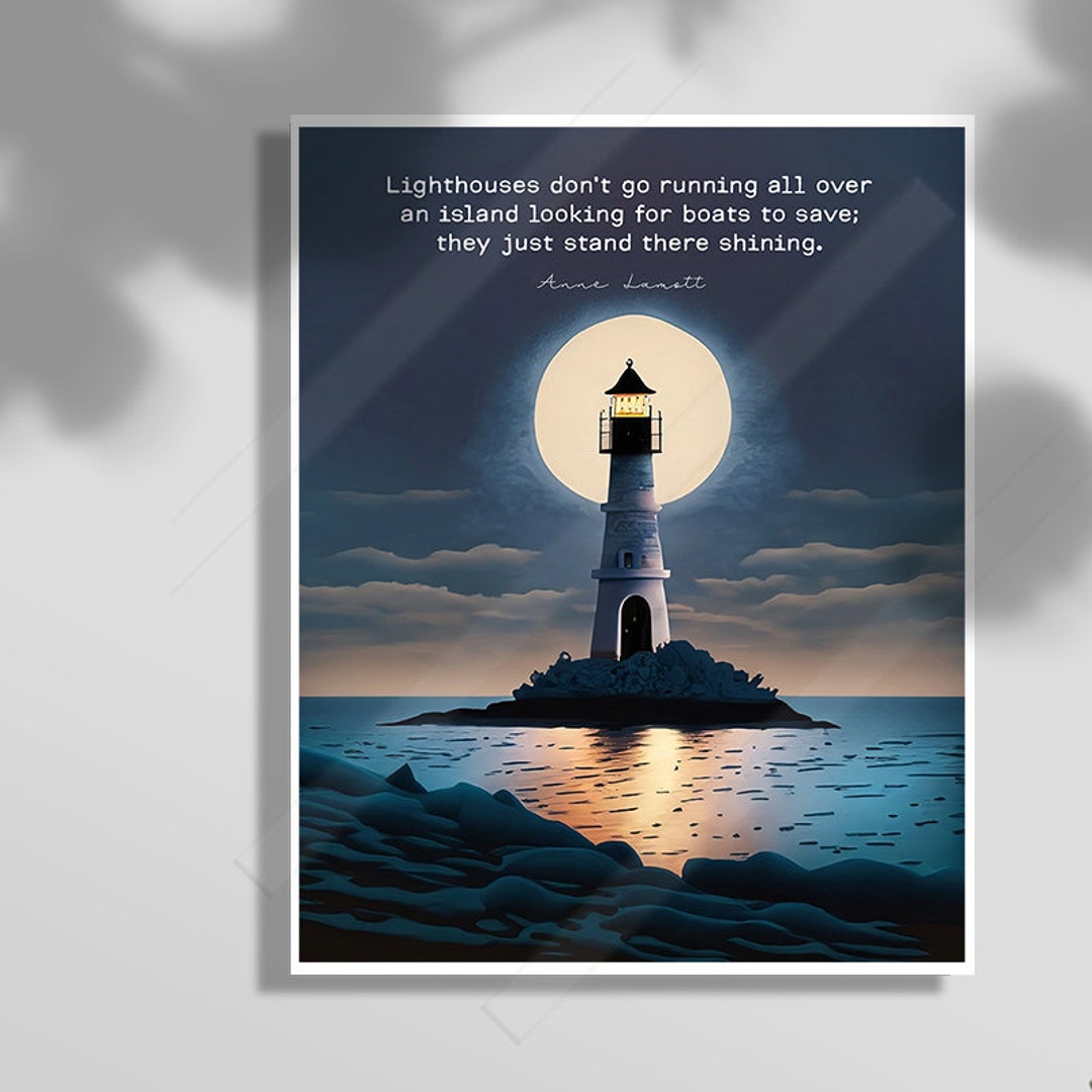 Anne Lamott Lighthouses Quote Lighthouses Dont Go Running All Over an Island Looking for Boats ...