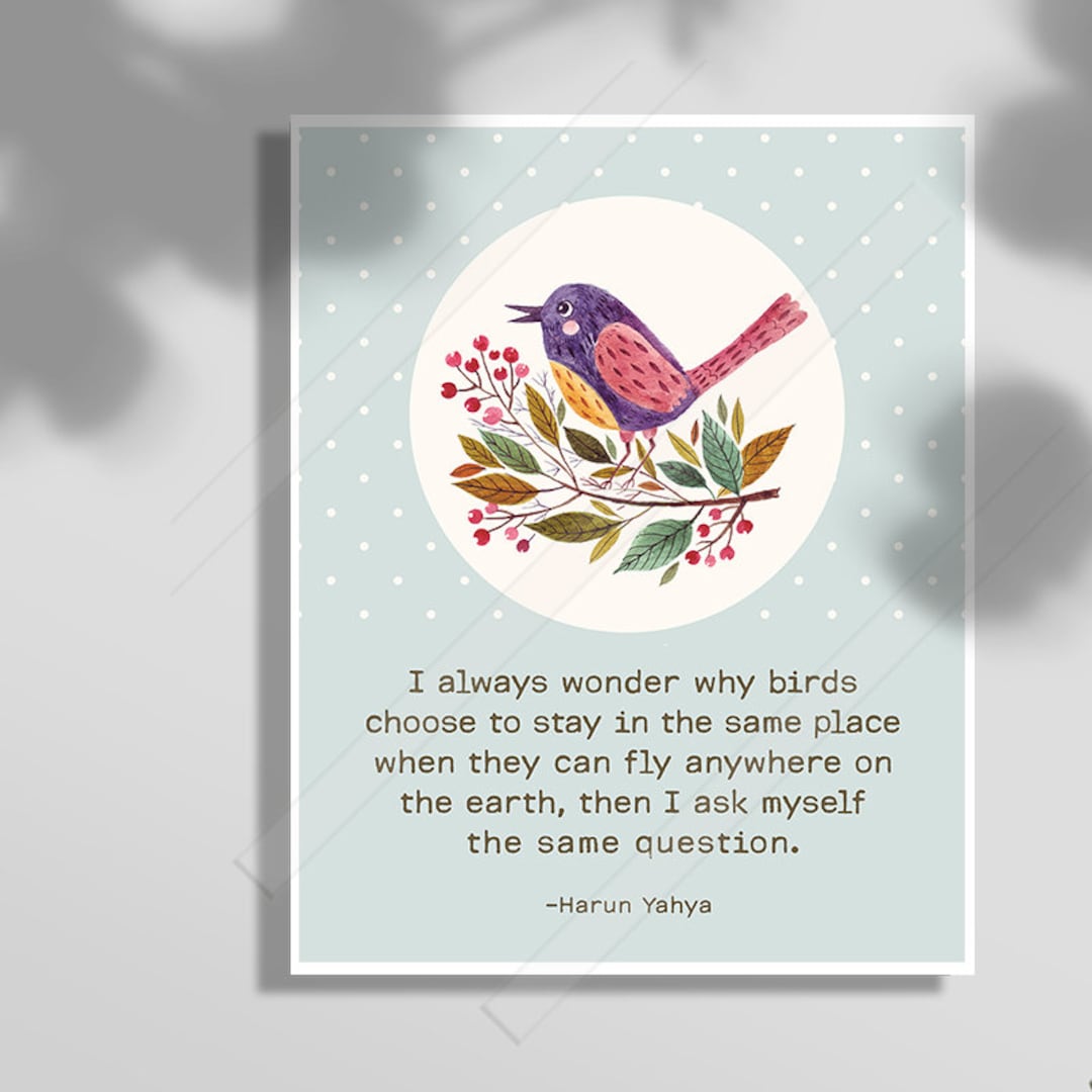 Harun Yahya Inspired Quote Art Print I Always Wonder Why Birds Choose ...
