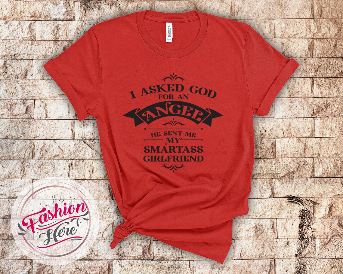 I Asked God For An Angel T Shirt Funny T Shirt Everyday T Etsy