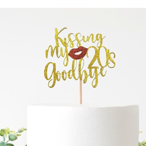 Kissing My 20s Goodbye Cake Topper Birthday Party 29th - Etsy