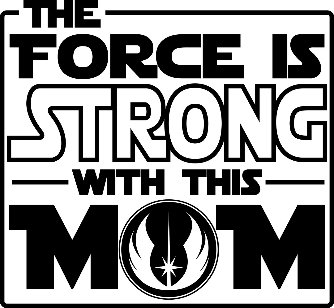 The Force is Strong With This Mom SVG, Cricut Cutter Vector Shirt ...