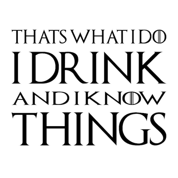 I Drink and I Know Things Svg - Etsy