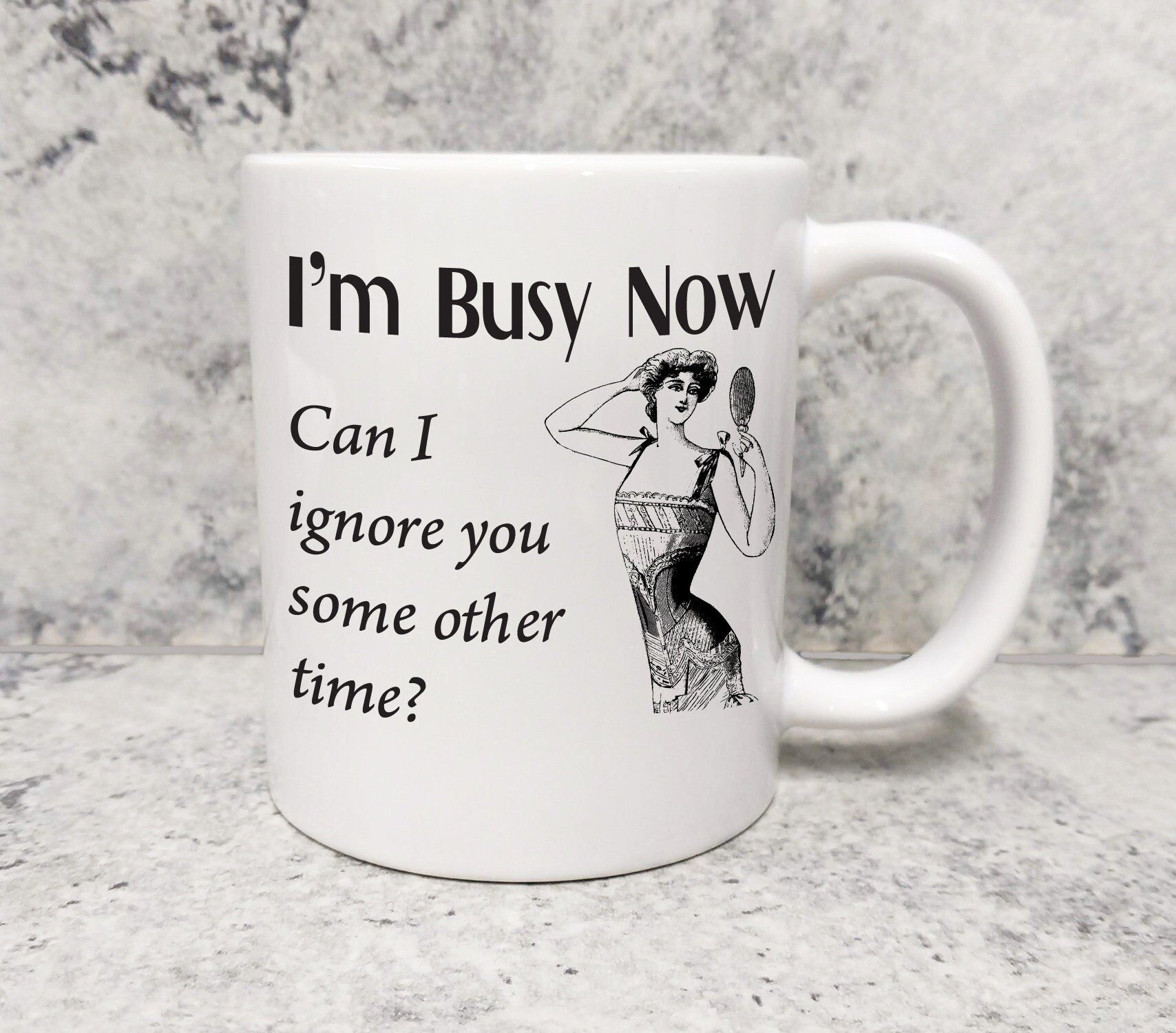 I'm Busy Now Mug Funny Sayings Coffee Mug, Funny Coffee Cup, Sarcastic ...