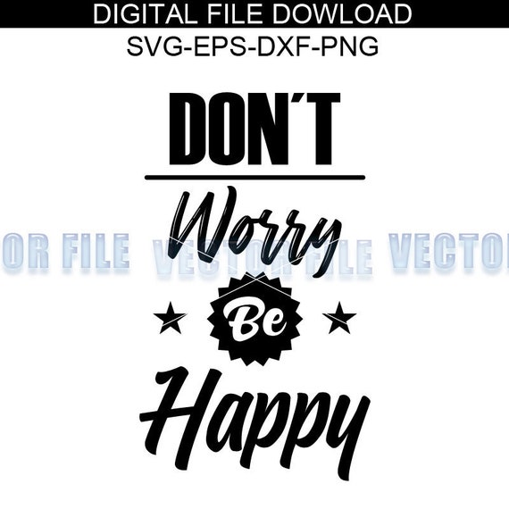 Dont worry be happy Svg Don't Worry Be Happy Positivity | Etsy