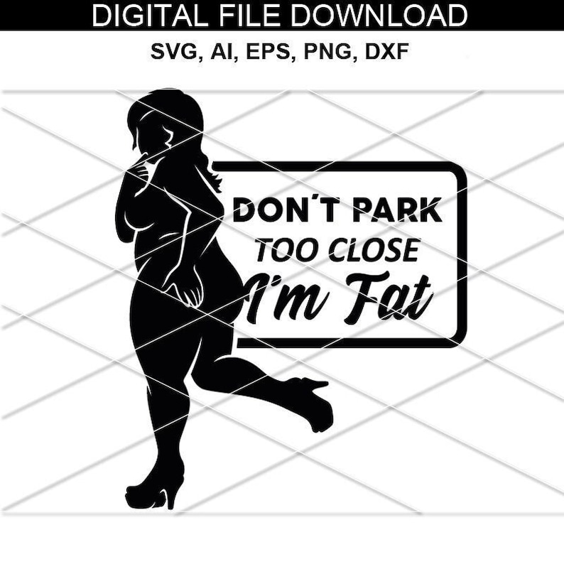 Do Not Park Too Close I Am Fat SVG/ Don't Park Close - Etsy