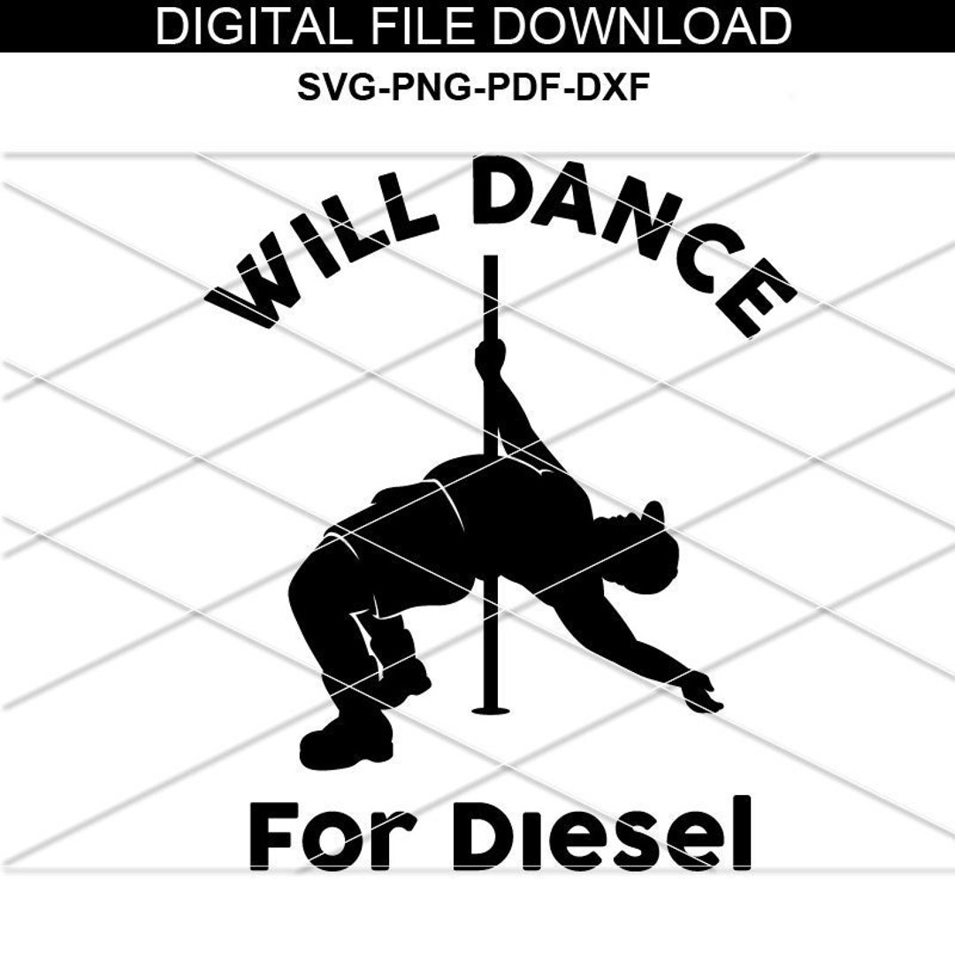 I Will Dance for Diesel Funny SVG/ Funny Pole Dancer Svg/ Funny Sexy Pose Fat Guy/ Thick Sexy ...