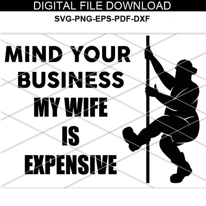 Mind Your Business My Wife is Expensive/ If You See Me/ Funny Wife Svg ...