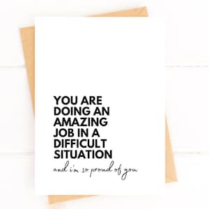You Are Doing an Amazing Job in a Difficult Situation and I Am so Proud ...