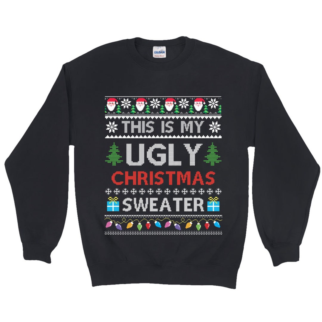 Christmas Ugly Sweater, This is My Ugly Christmas Sweater, Christmas ...