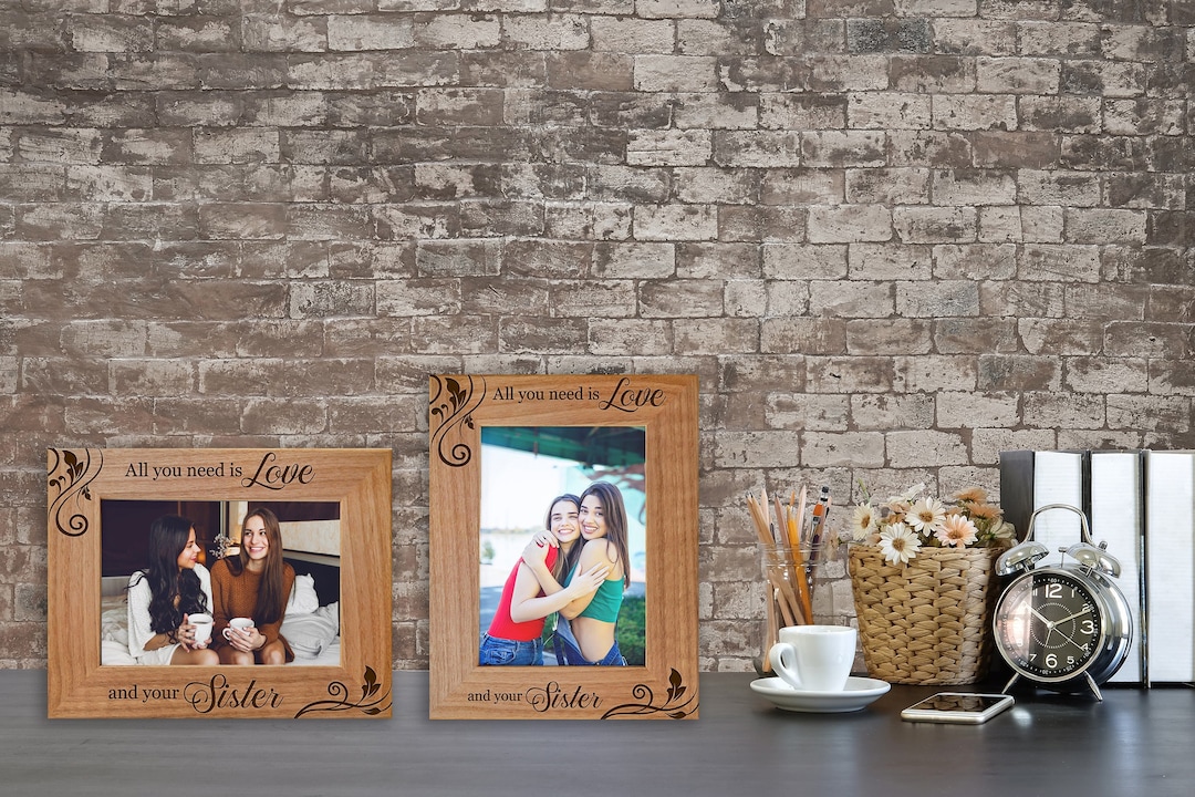 Sister Picture Frame, All You Need is Love and Your Sister, Engraved ...
