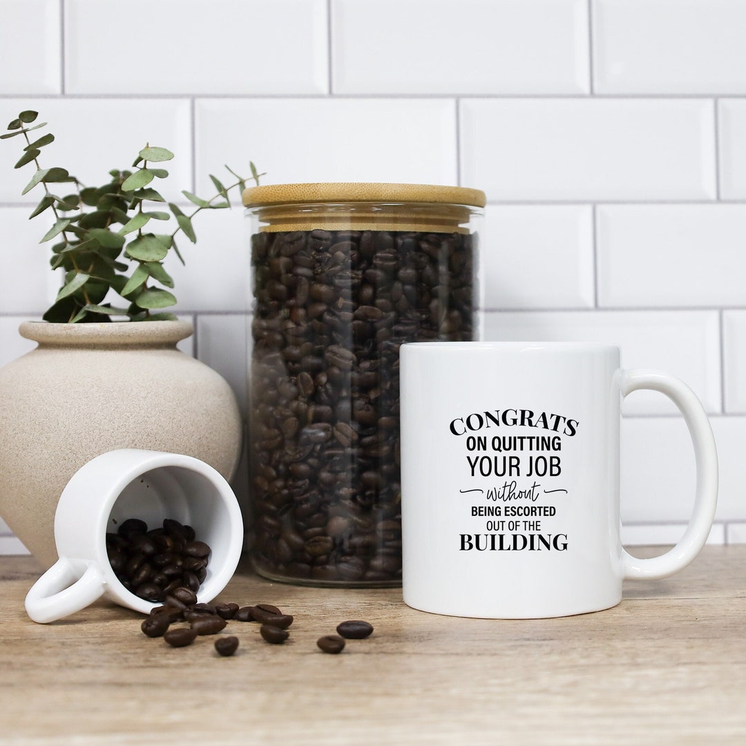 Funny Coffee Mug - Congrats on Quitting Your Job - Best Friend Gift ...