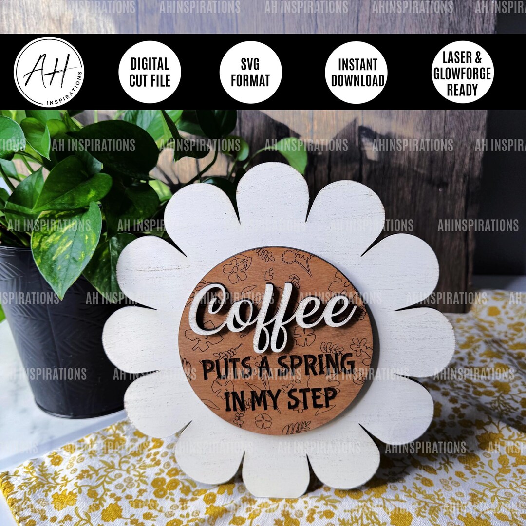 Spring Coffee Bar Sign, Daisy Flower Caffeine Picture, Glowforge SVG ...