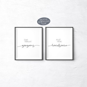 Good Morning Gorgeous Hello There Handsome, Printable Wall Art, Master ...