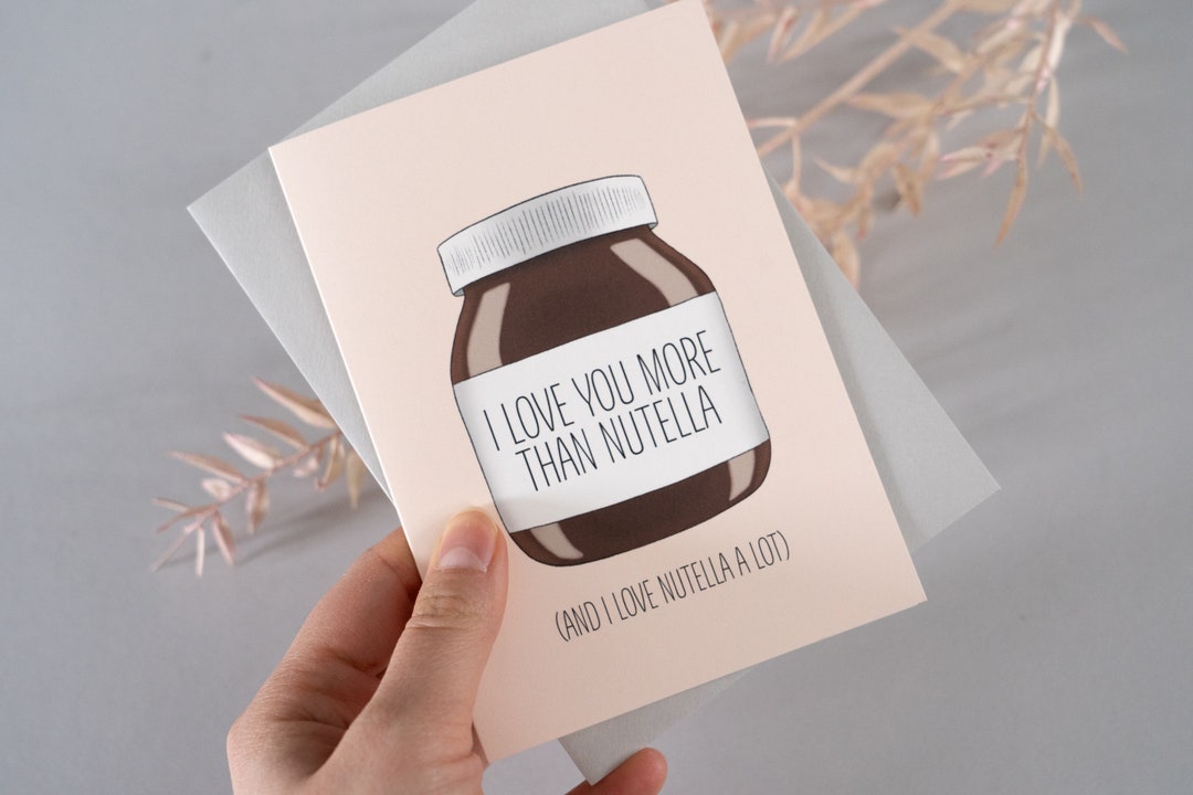 Love You More Than Nutella Funny Card for Anniversary, Valentines, for ...