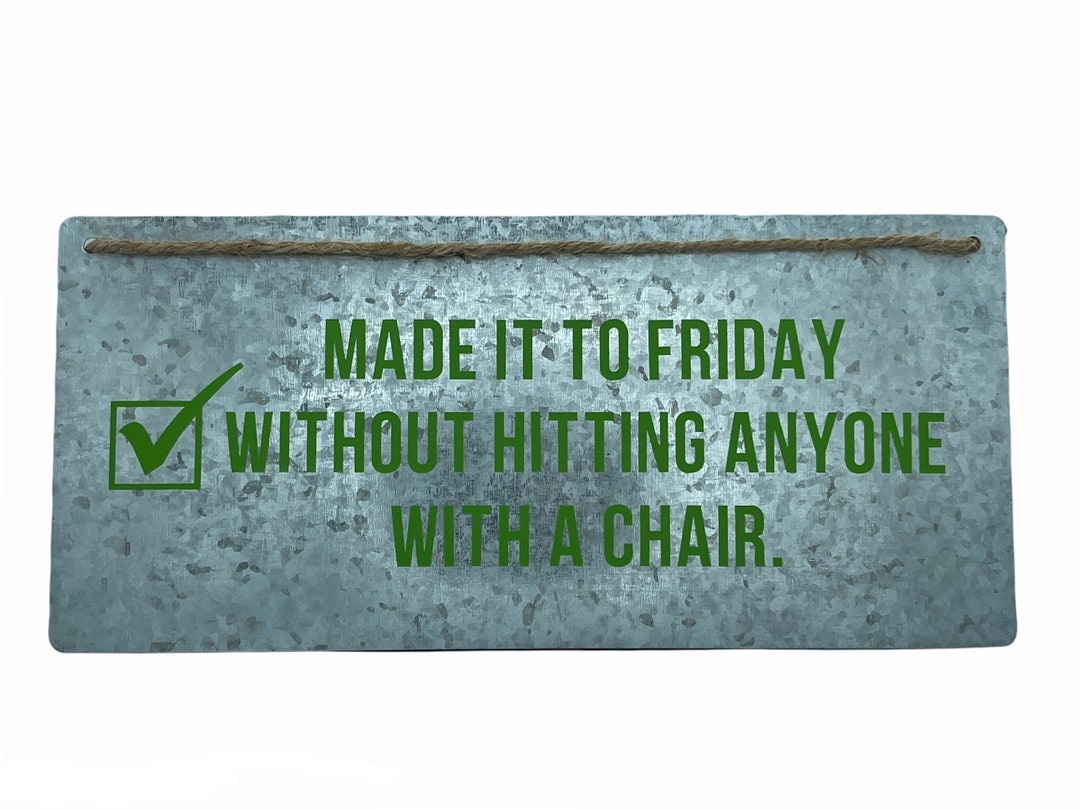Galvanized Metal Sign Made It to Friday Without Hitting - Etsy