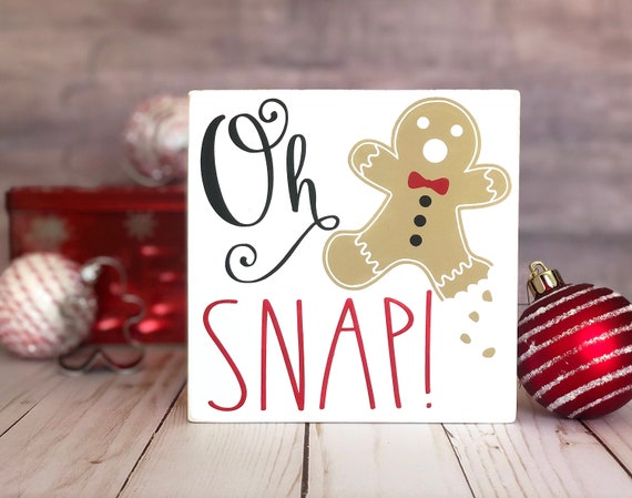 Christmas Gingerbread Man Sign Oh Snap Christmas Cookie Sign - Etsy