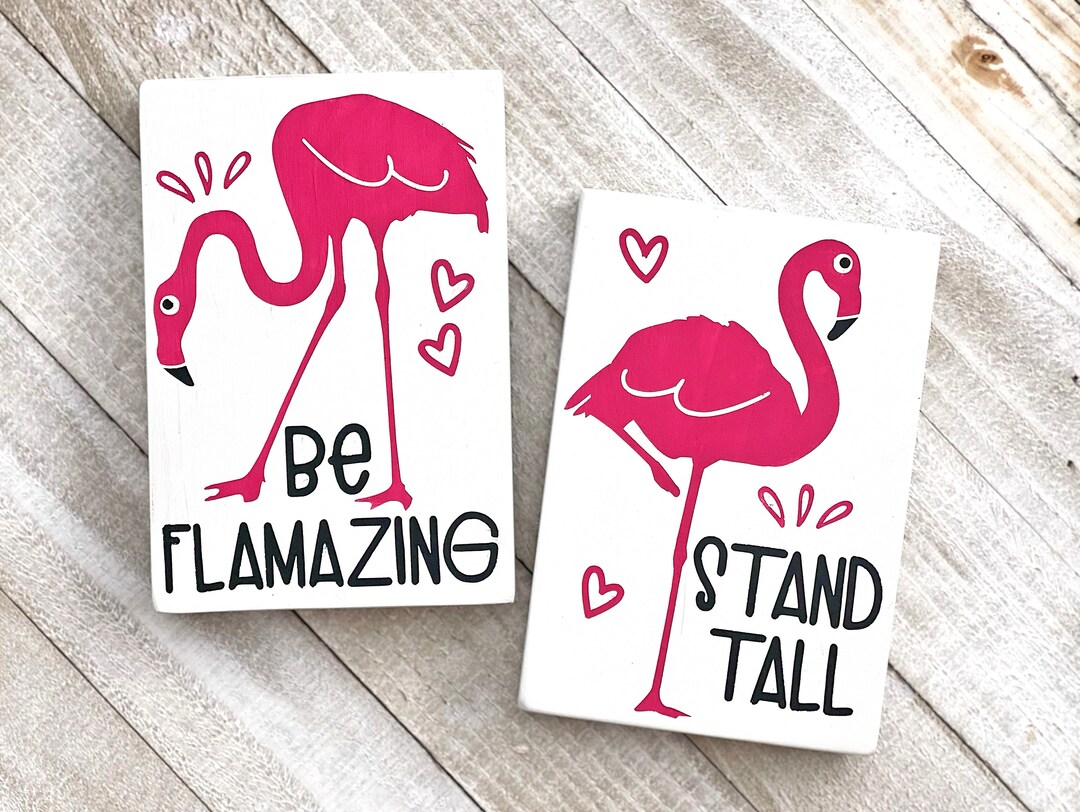 Stand Tall & Be Flamazing Flamingo Signs, Pink Flamingos, Summer Signs ...