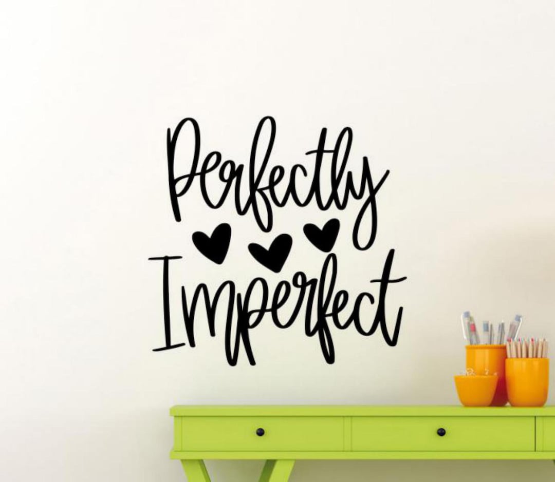 Perfectly Imperfect Sticker Vinyl Wall Decal Inspirational Wall Art ...